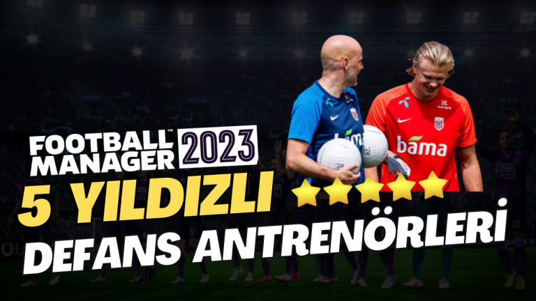 FM 2023 Antrenörler (5 Yıldızlı Defans Antrenörleri) | Fmhikayeleri - Türkiye'nin Football ...