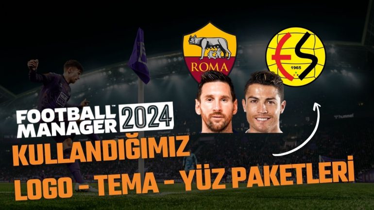 FM 2024 Kullandığımız Logo – Tema ve Yüz Paketleri | Fmhikayeleri - Türkiye'nin Football Manager ...