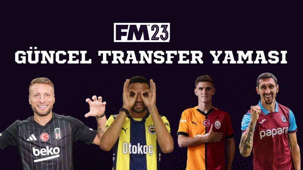 FM 2023 Güncel Transfer Yaması (2024-2025 Kadroları ve Takımları) | Fmhikayeleri - Türkiye'nin ...